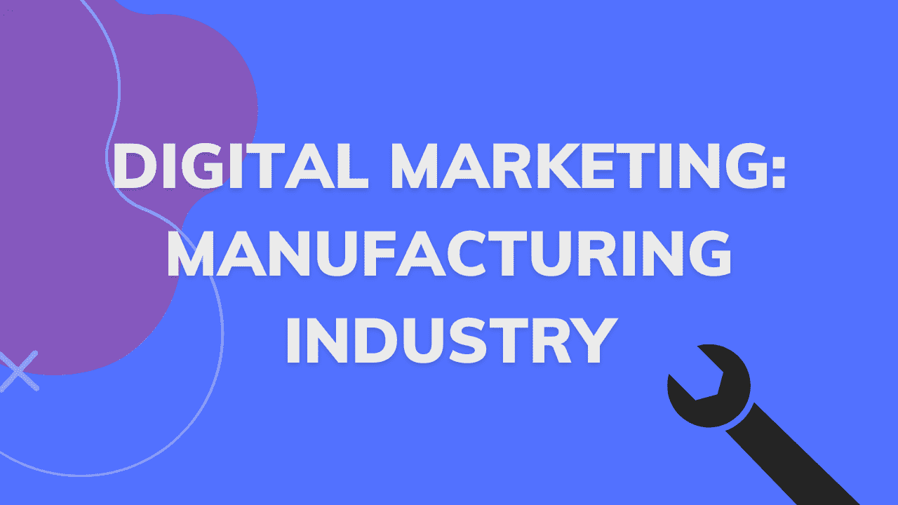 Digital Marketing Strategy & Trends: Manufacturing [2021]