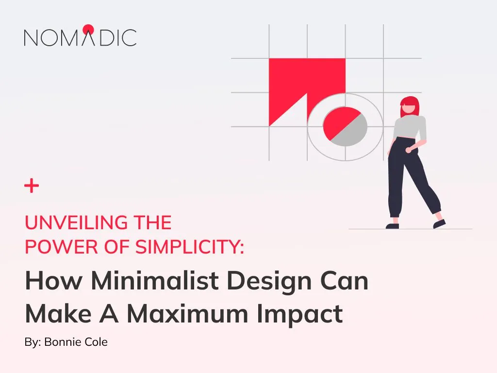 How Minimalist Design Can Make a Maximum Impact in Your Marketing