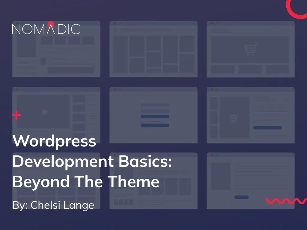 WordPress Development: Custom CMS that Goes Beyond the Theme