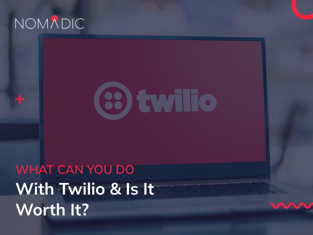 What Can You Really Do With Twilio & Is It Worth It?