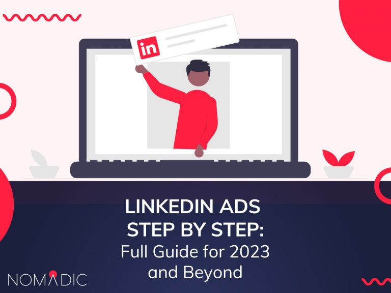 LinkedIn Ads Step by Step: Full Guide for 2023 and Beyond
